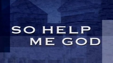 So Help Me God | Kanopy